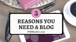 5 Reasons Why You Need a Blog - PBS Market