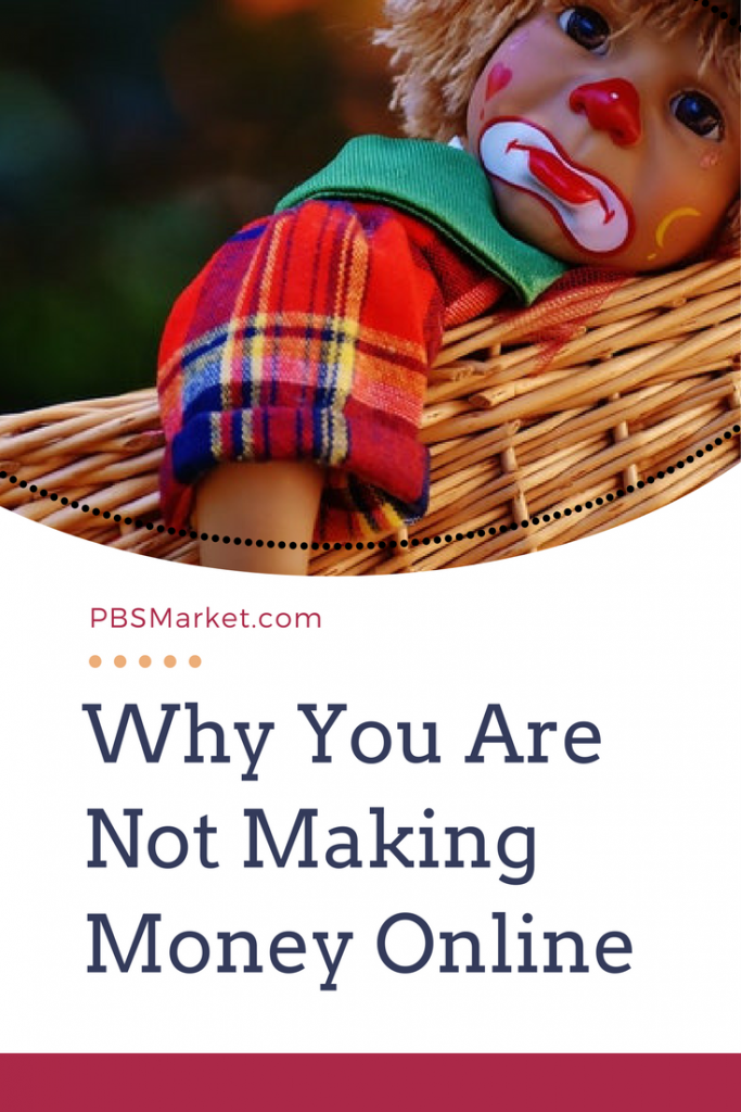 Why You Are Not Making Money Online - PBS Market