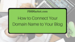 How to Connect Your Domain Name to Your Blog - PBS Market
