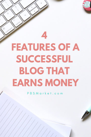 4 Features Of A Successful Blog That Earns Money - PBS Market